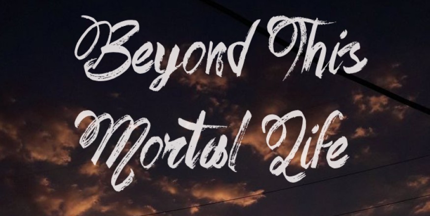 Beyond This Mortal Life | Penana